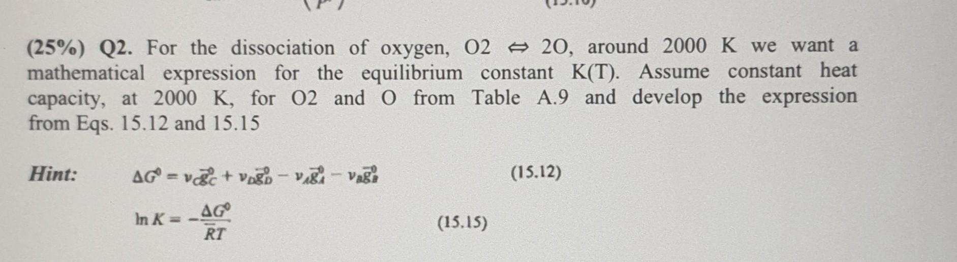 Solved (25\%) Q2. For the dissociation of oxygen, O2⇔2O, | Chegg.com