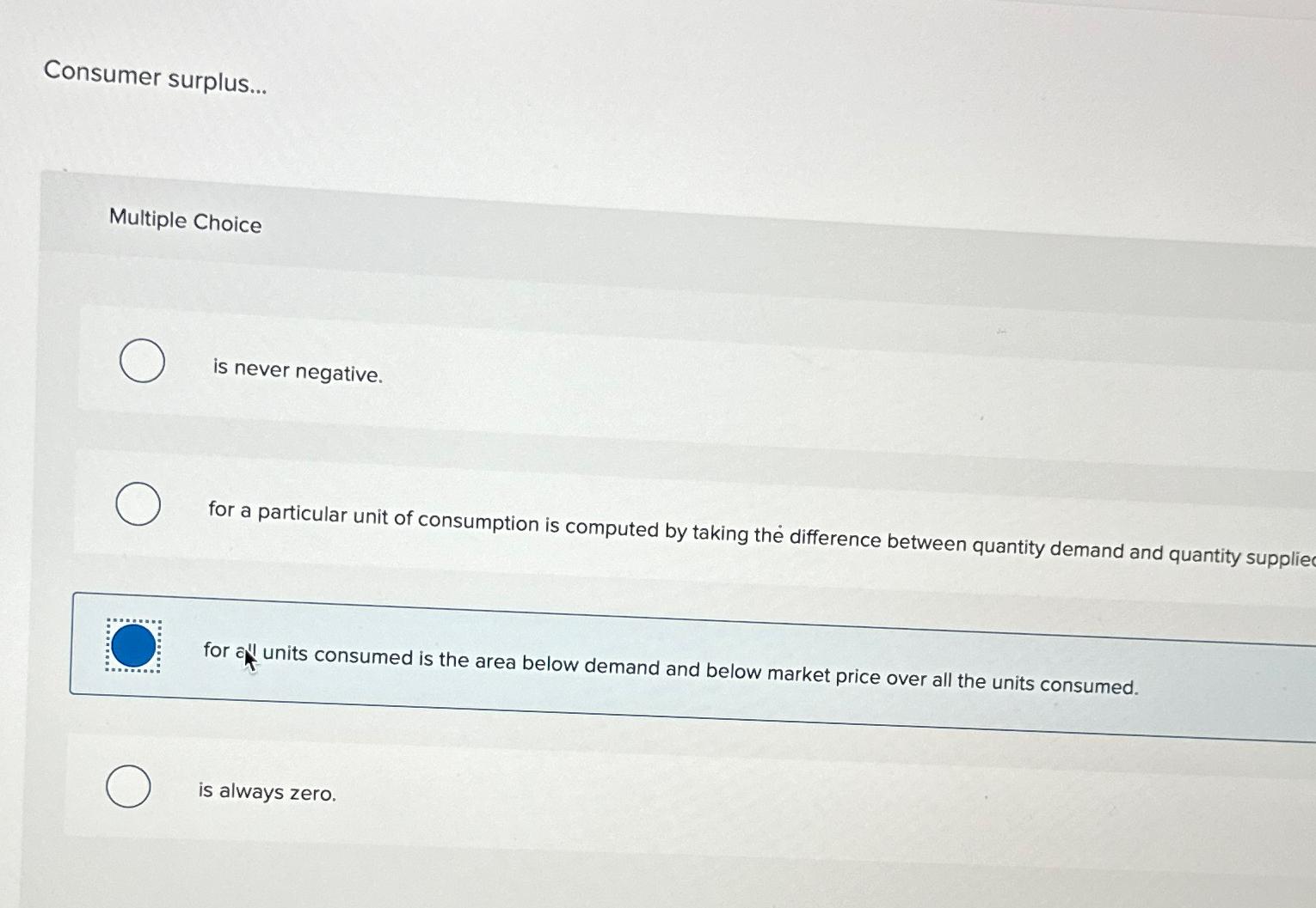 Solved Consumer surplus...Multiple Choiceis never | Chegg.com