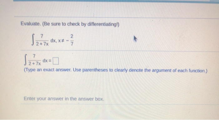 Solved Evaluate. (Be sure to check by differentiating!) | Chegg.com