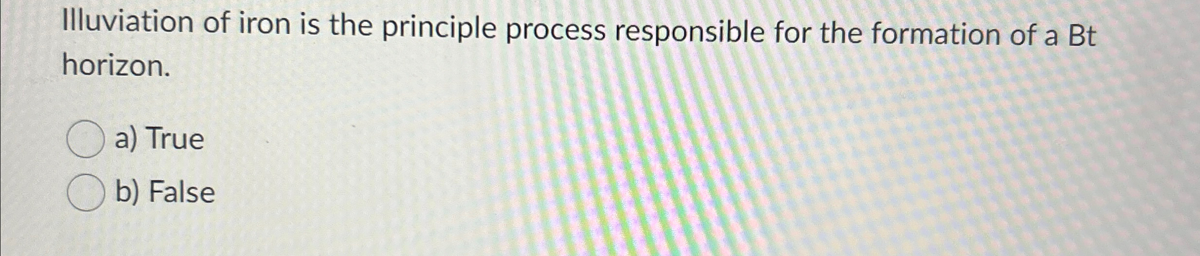 Solved Illuviation of iron is the principle process | Chegg.com