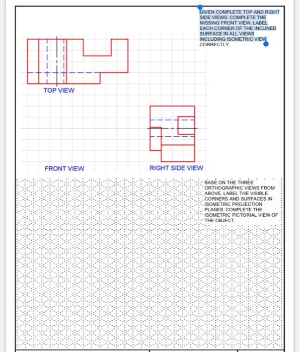 Solved GIVEN COMPLETE TOP AND RIGHT SIDE VIEWS. COMPLETE THE | Chegg.com