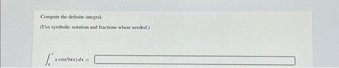 Solved Compute the definite integral. (Use symbolic notation | Chegg.com
