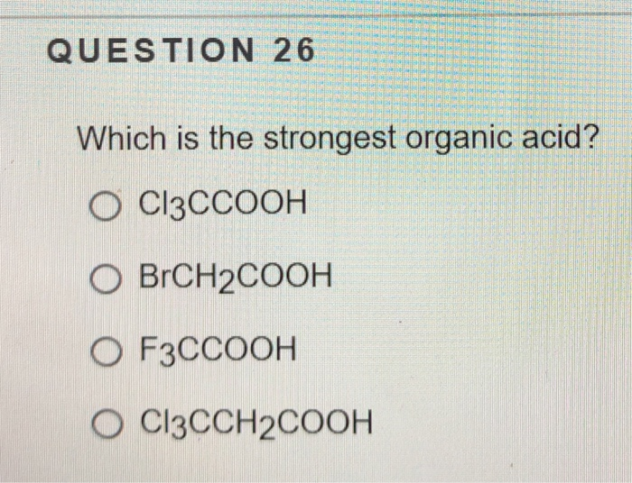 Solved QUESTION 26 Which is the strongest organic acid? | Chegg.com