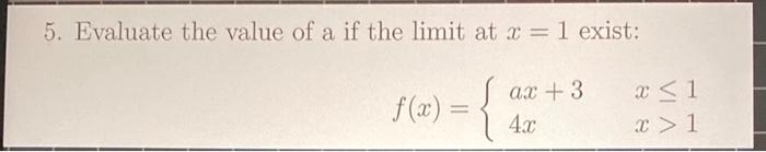 Solved 5. Evaluate the value of a if the limit at x=1 exist: | Chegg.com