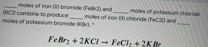 Solved moles of iron (II) bromide (FeBr2) and moles of | Chegg.com