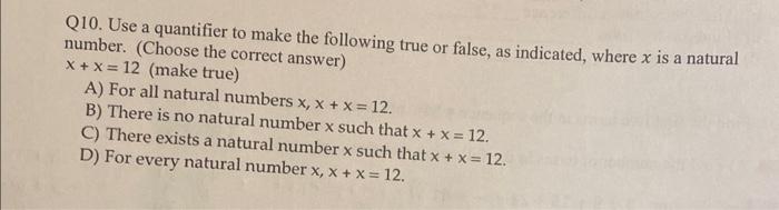 Solved Q10. Use a quantifier to make the following true or | Chegg.com