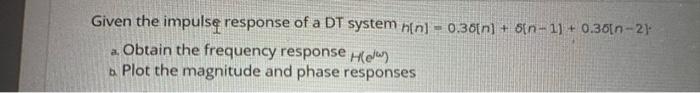 Solved Given the impulse response of a DT system | Chegg.com