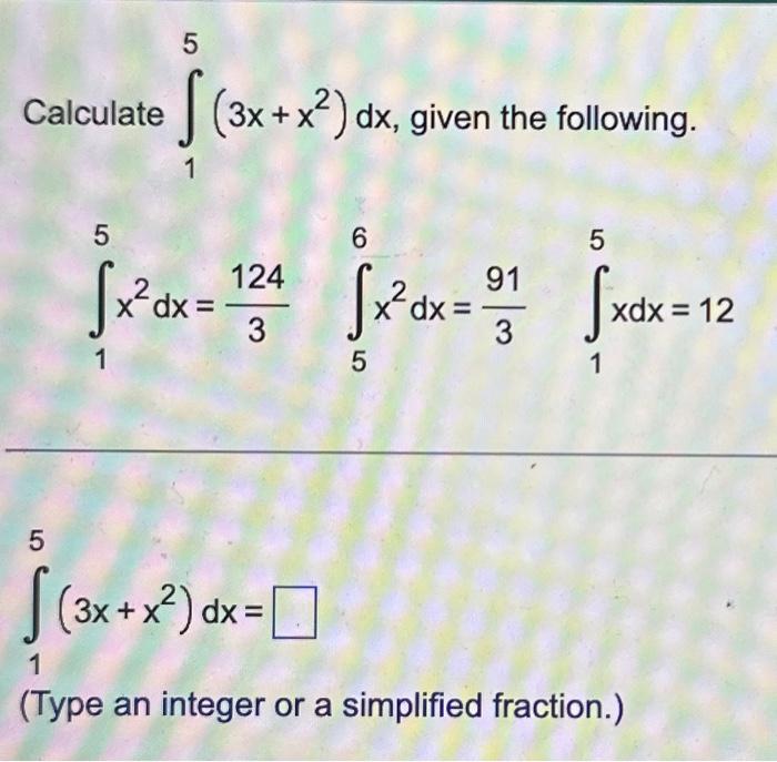 Solved Calculate ∫15(3x+x2)dx, given the following. | Chegg.com