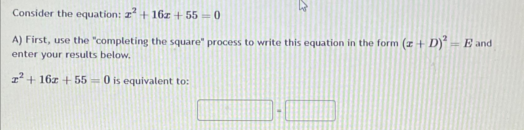 Solved Consider the equation: x2+16x+55=0A) ﻿First, use the | Chegg.com