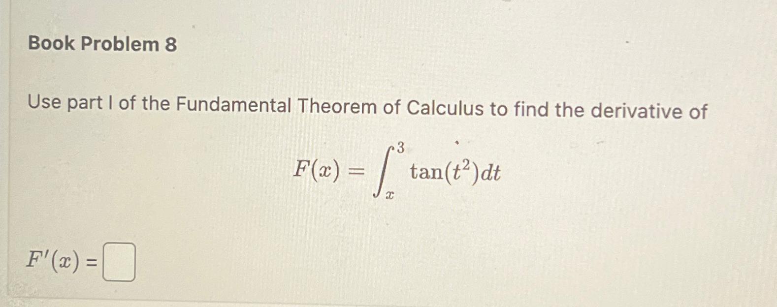 Solved Book Problem 8Use part I of the Fundamental Theorem | Chegg.com
