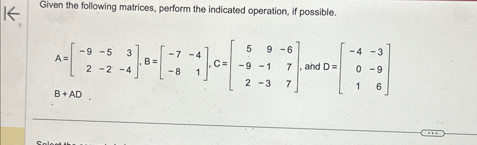 Solved Given the following matrices, perform the indicated | Chegg.com
