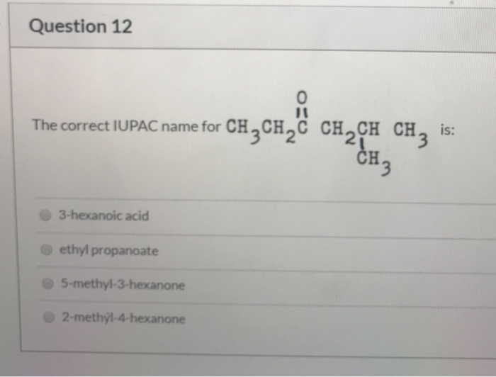 Solved Question 12 0 The correct IUPAC name for CH3CH2C | Chegg.com