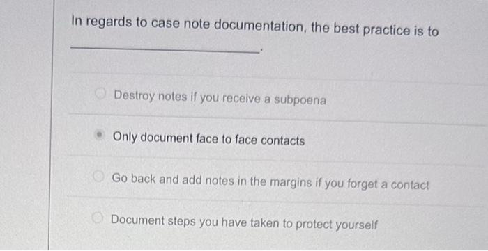 Solved In regards to case note documentation, the best | Chegg.com