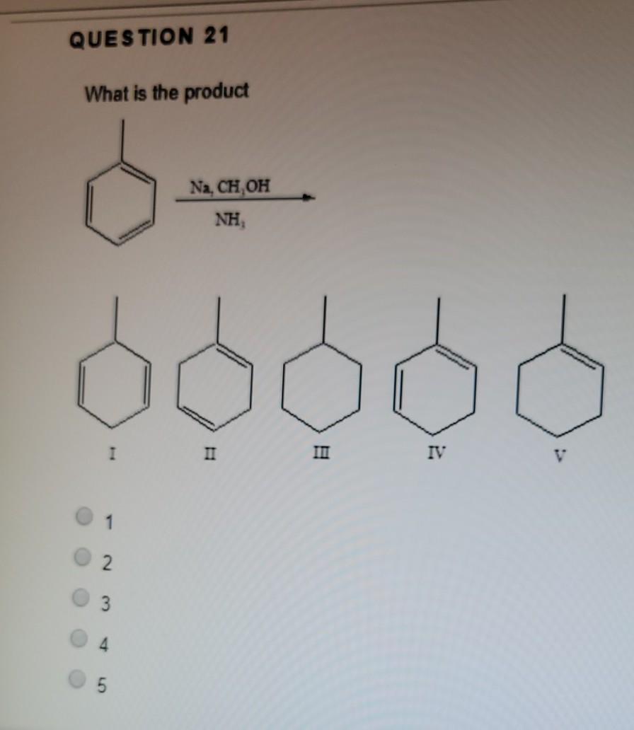 Solved QUESTION 21 What is the product Na, CH, OH NH, 0000 | Chegg.com