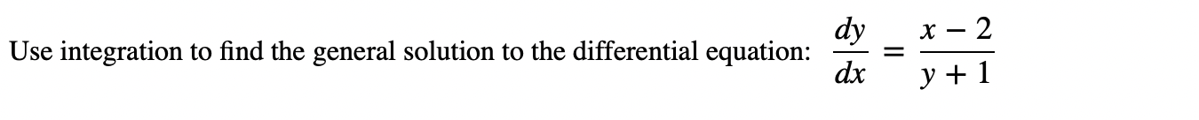Solved Use integration to find the general solution to the | Chegg.com
