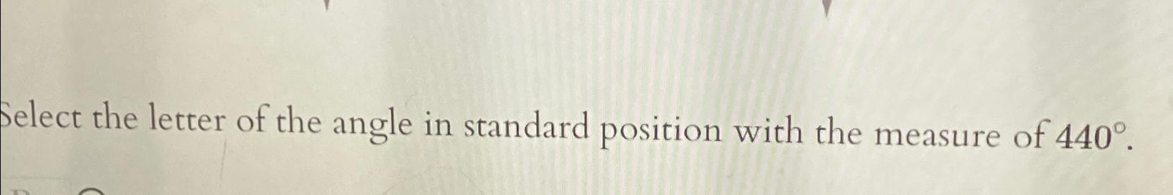 Solved Select the letter of the angle in standard position | Chegg.com