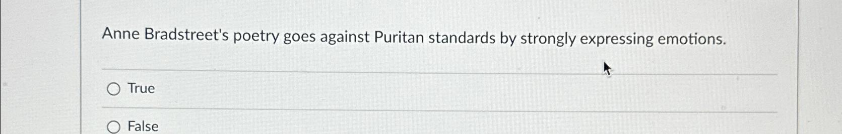 Solved Anne Bradstreet's poetry goes against Puritan | Chegg.com