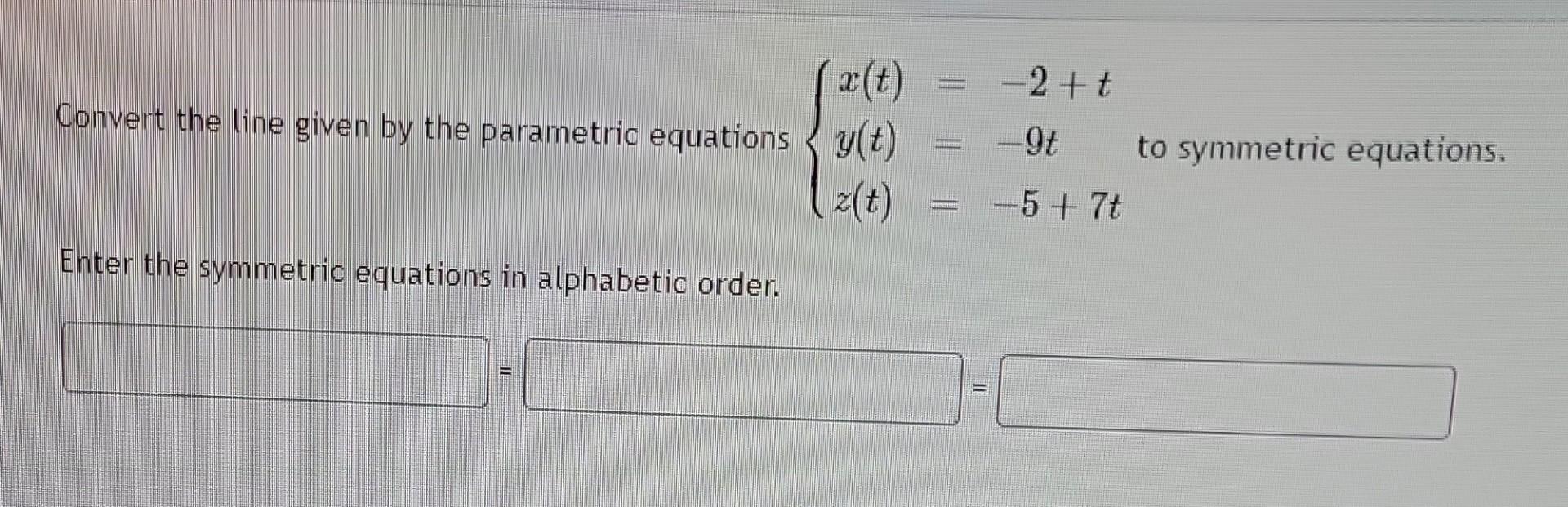 Solved Enter the symmetric equations in alphabetic order. | Chegg.com