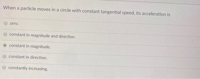 Solved When a particle moves in a circle with constant | Chegg.com