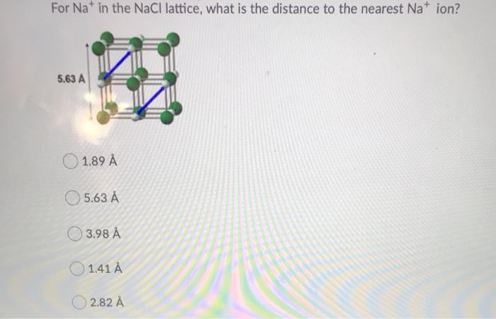 Solved For Nat in the NaCl lattice, what is the distance to | Chegg.com