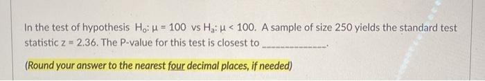 Solved In the test of hypothesis Ho: H = 100 vs Ha: 4