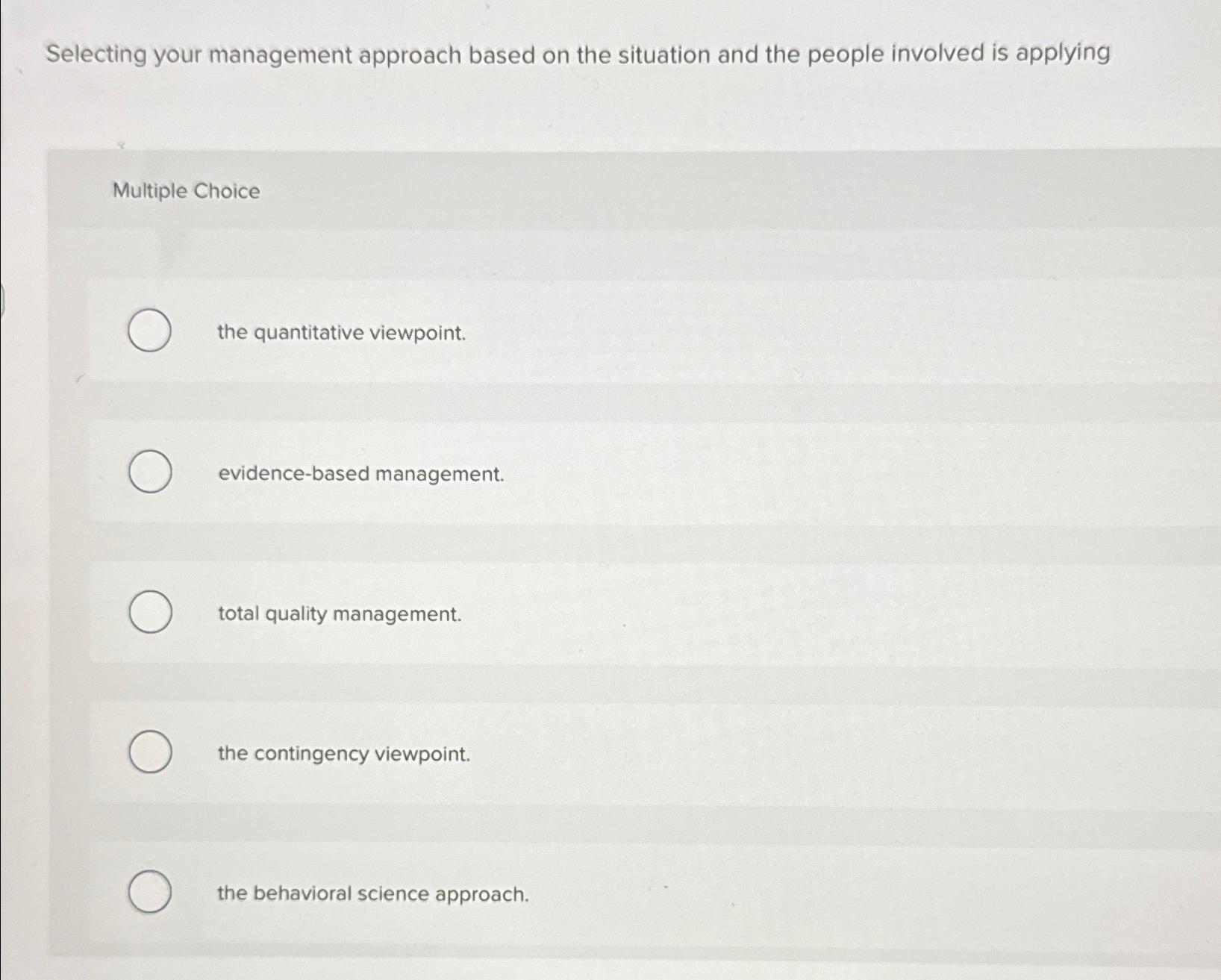 Solved Selecting your management approach based on the | Chegg.com
