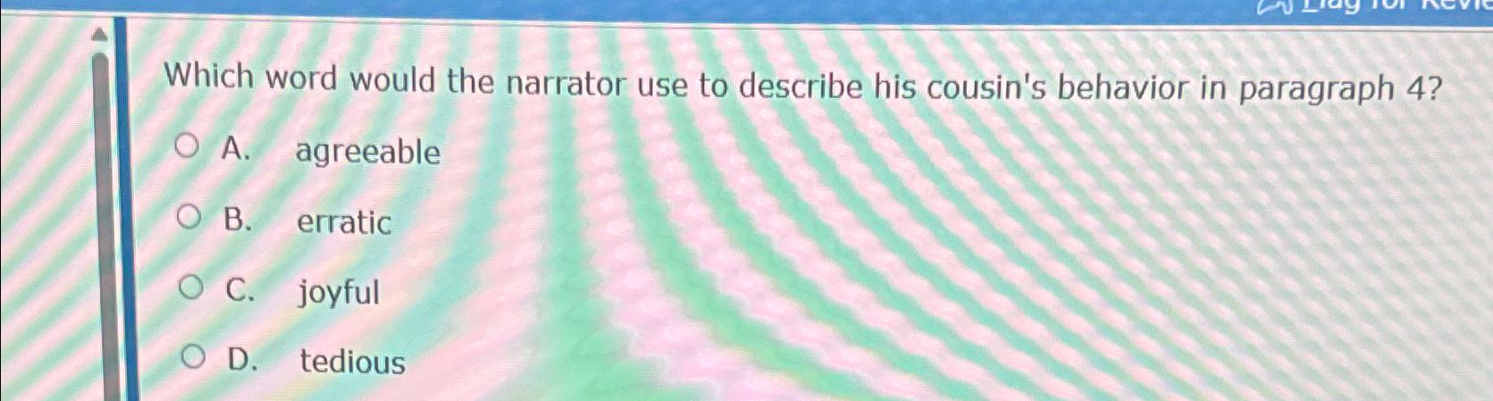 Solved Which word would the narrator use to describe his | Chegg.com