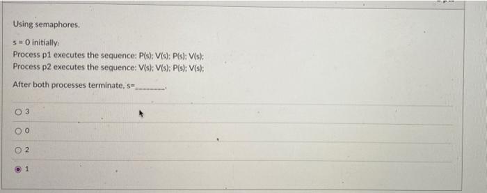 Solved Using semaphores. 5 = 0 initially: Process p1 | Chegg.com