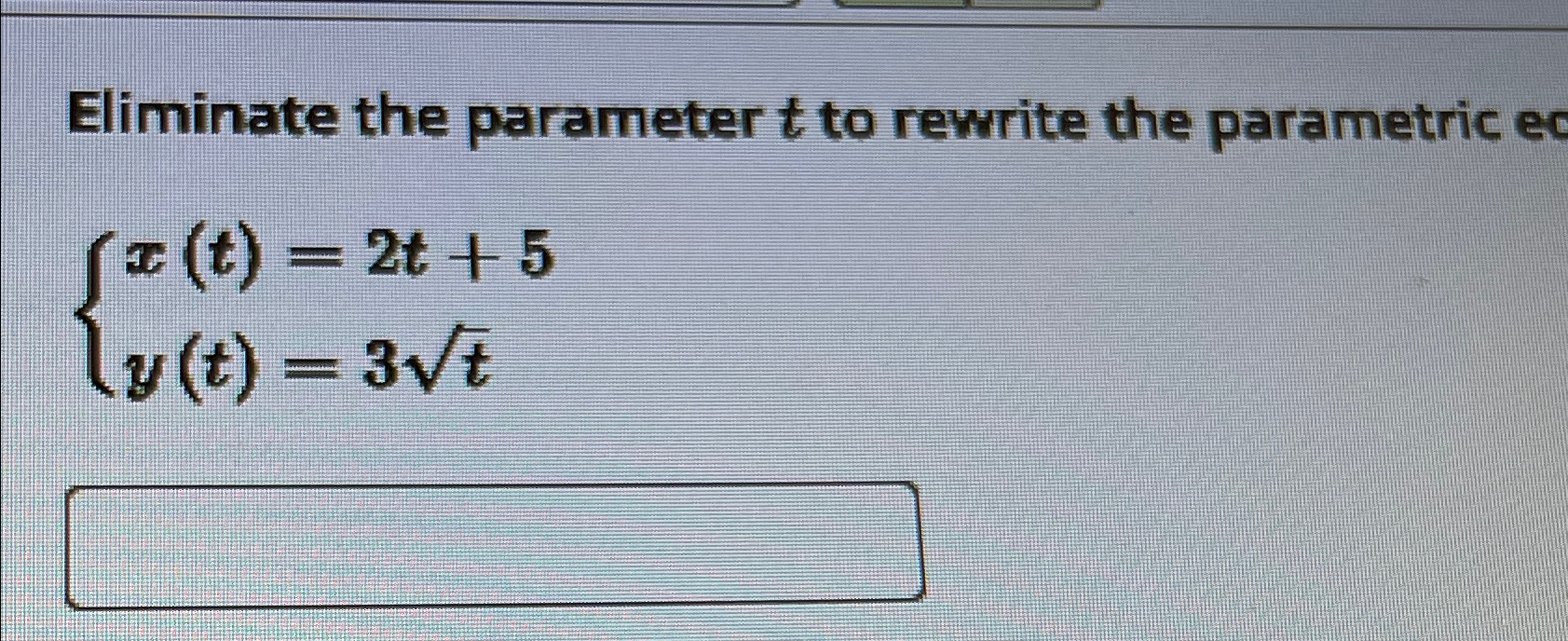 Solved Eliminate the parameter t ﻿to rewrite the parametric | Chegg.com