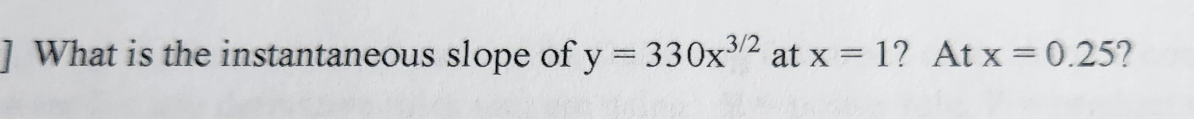 Solved What is the instantaneous slope of y=330x32 ﻿at x=1 ? | Chegg.com
