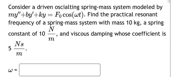 Solved Consider a driven oscialting spring-mass system | Chegg.com