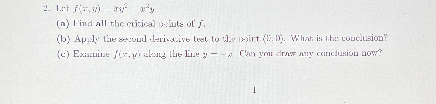 Solved Let f(x,y)=xy2-x2y.(a) ﻿Find all the critical points | Chegg.com