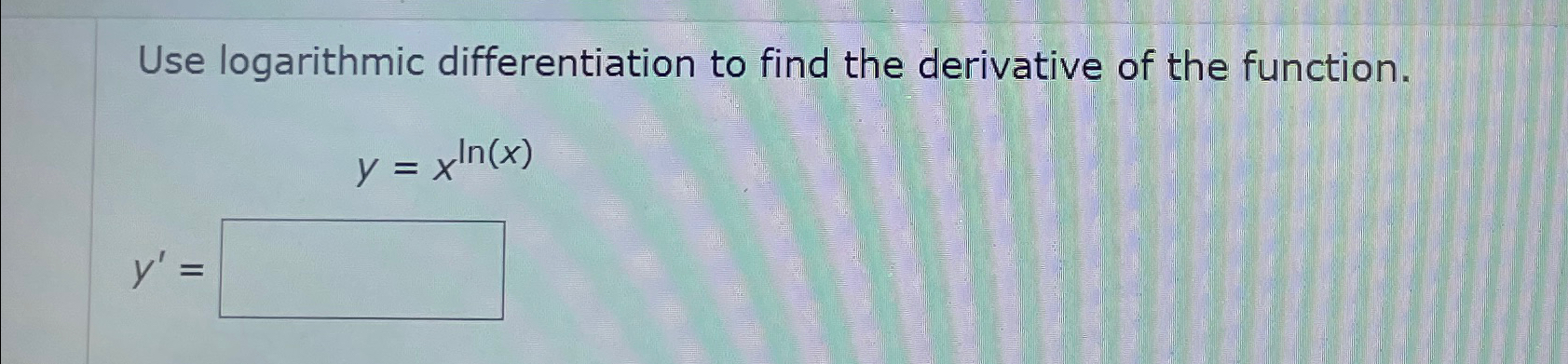 Solved Use logarithmic differentiation to find the | Chegg.com