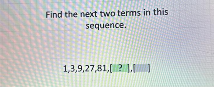 Solved Find the next two terms in this sequence. | Chegg.com