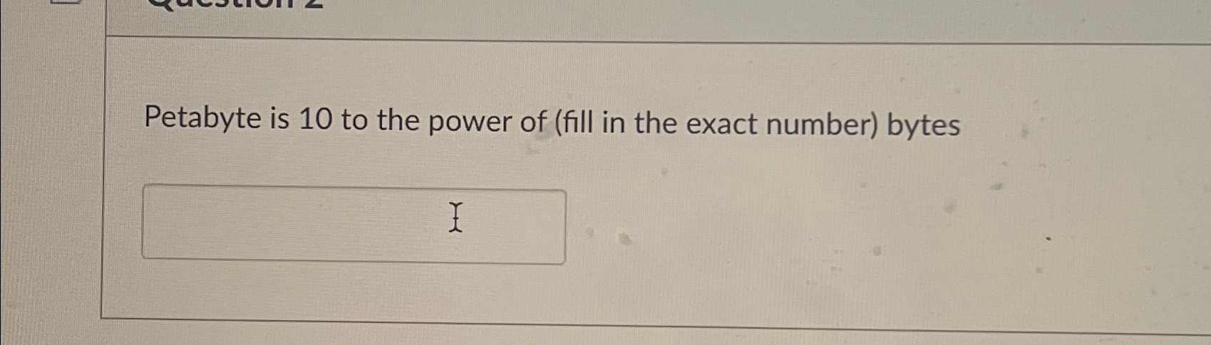 Solved Petabyte is 10 ﻿to the power of (fill in the exact | Chegg.com