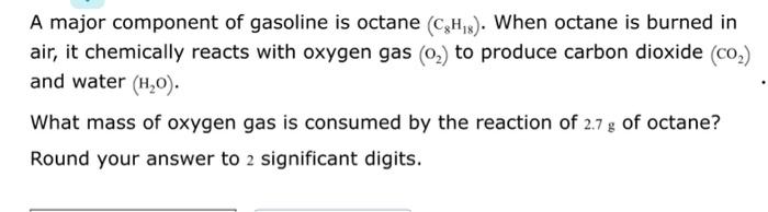 Solved A major component of gasoline is octane (CH₁). When | Chegg.com