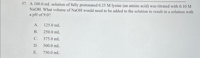 Solved 37. A 100.0 mL solution of fully protonated 0.25 M | Chegg.com