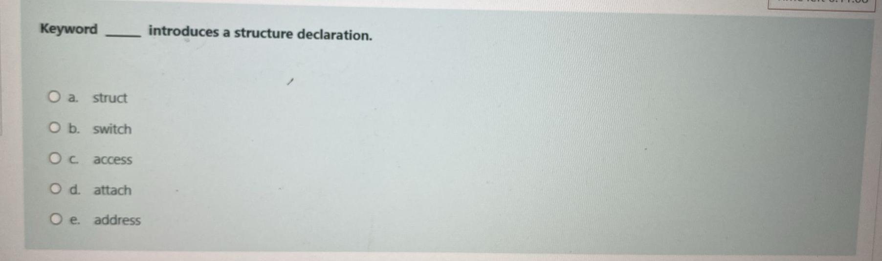 Solved Keyword introduces a structure declaration.a. | Chegg.com