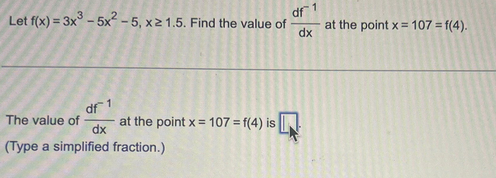 Solved Let f(x)=3x3-5x2-5,x≥1.5. ﻿Find the value of df-1dx | Chegg.com