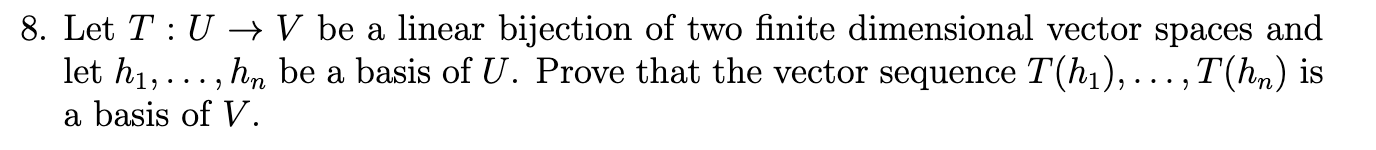 Solved Let T:U→V ﻿be a linear bijection of two finite | Chegg.com
