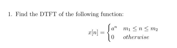 Solved 1. Find the DTFT of the following function: | Chegg.com