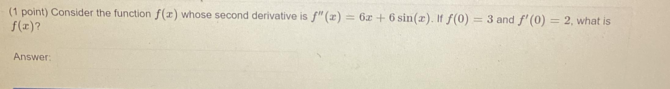 Solved (1 ﻿point) ﻿Consider the function f(x) ﻿whose second | Chegg.com