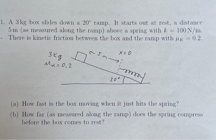 Solved 1. A 3 kg box slides down a 20° ramp. It starts out | Chegg.com