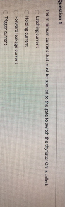 Solved Question 1 The minimum current that must be applied | Chegg.com