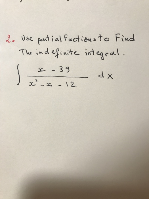 Solved 2. Use partial factions to find The indefinite | Chegg.com