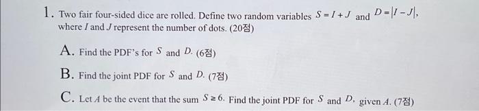 Solved 1. Two fair four-sided dice are rolled. Define two | Chegg.com