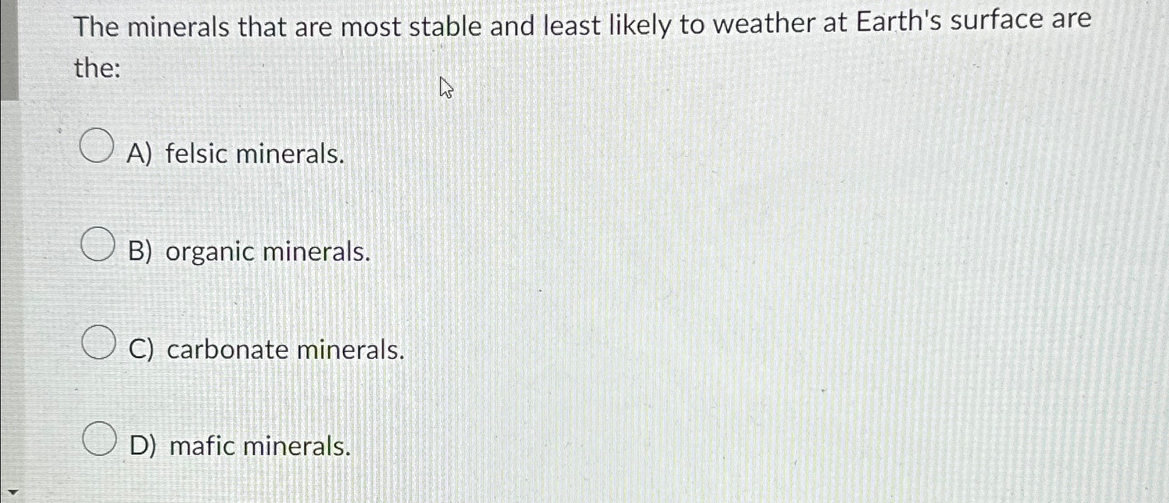 Solved The minerals that are most stable and least likely to | Chegg.com