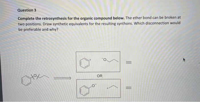 Solved Complete the retrosynthesis for the organic compound | Chegg.com