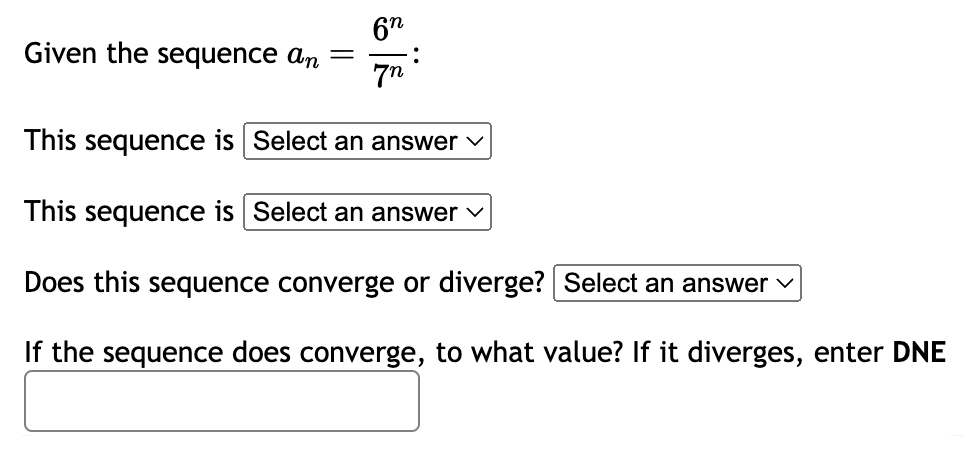 Solved Given the sequence an=6n7n ﻿:This sequence isThis | Chegg.com