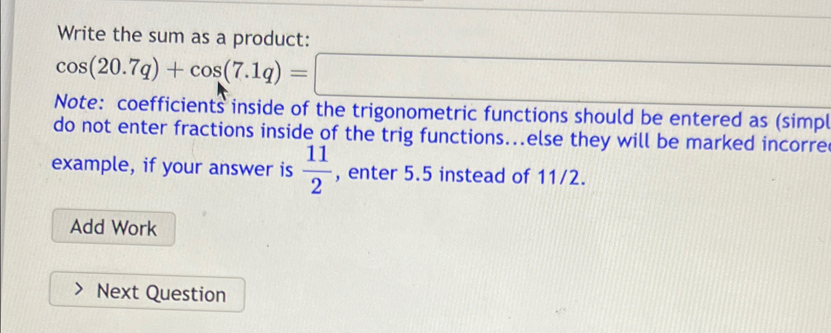 Solved Write the sum as a product:cos(20.7q)+cos(7.1q)=Note: | Chegg.com